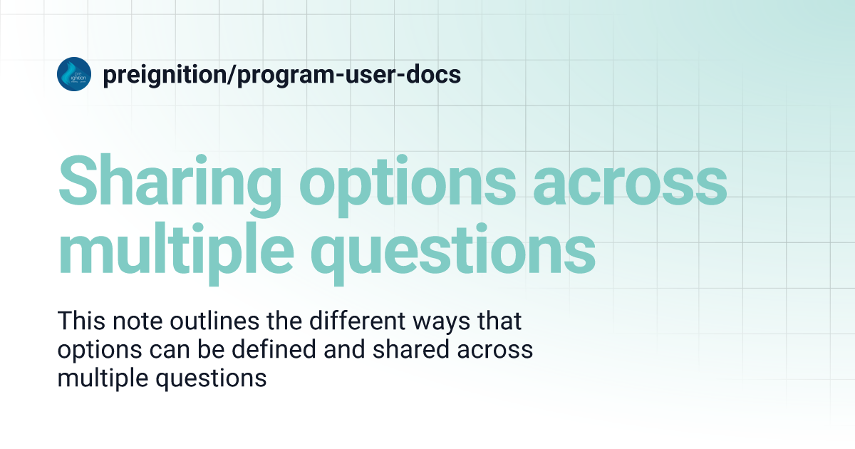 Sharing options across multiple questions | preignition/program-user-docs