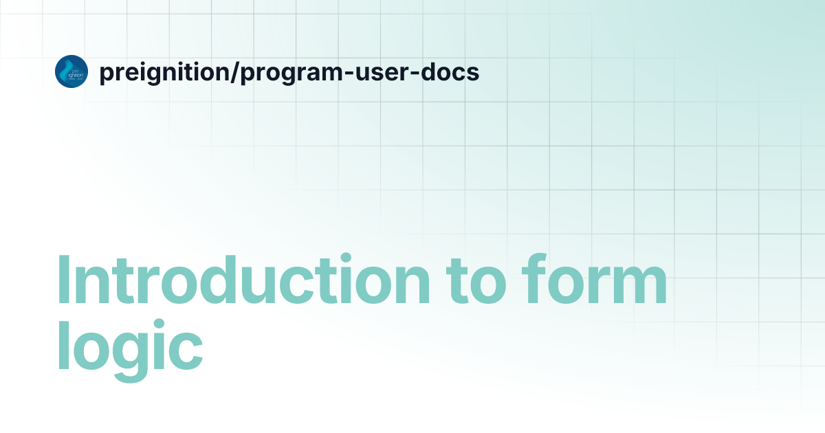 Introduction to form logic | preignition/program-user-docs