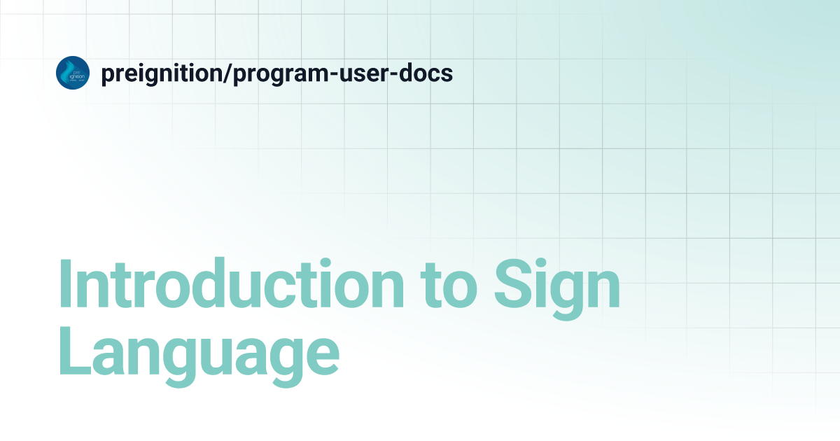 Introduction to Sign Language | preignition/program-user-docs