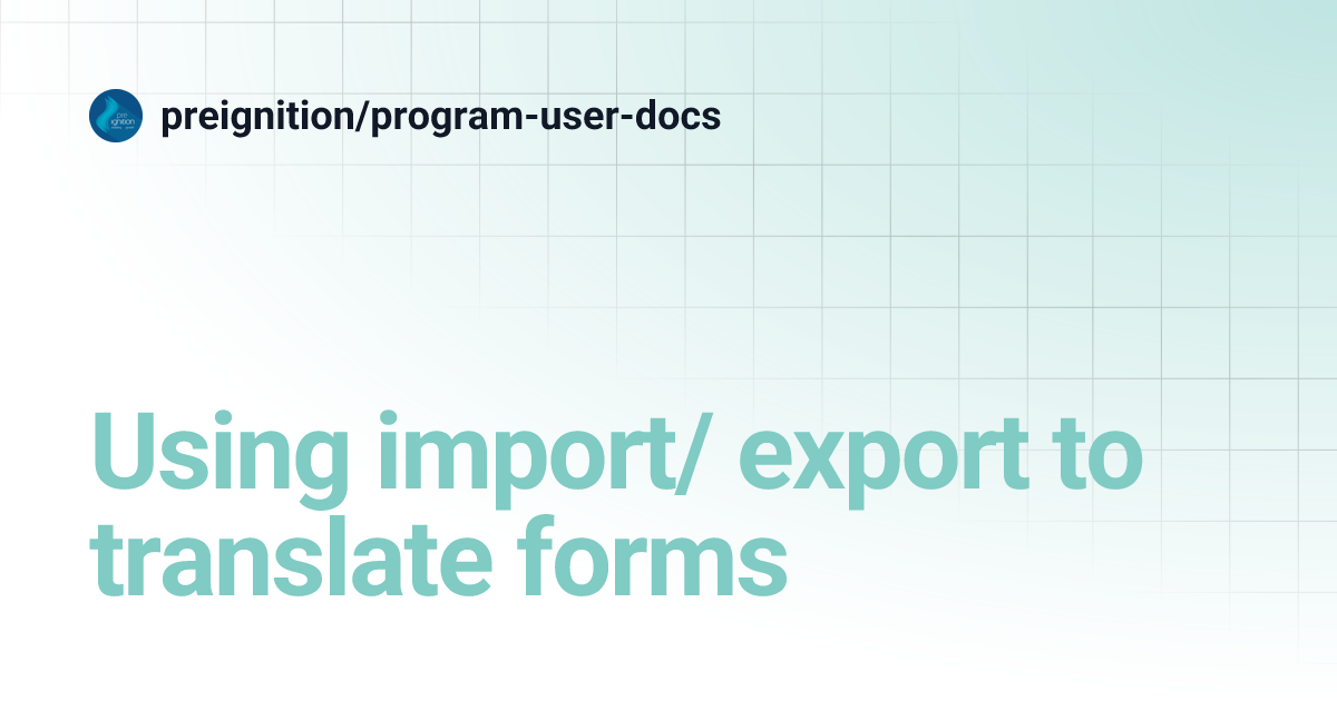 Using import/ export to translate forms | preignition/program-user-docs
