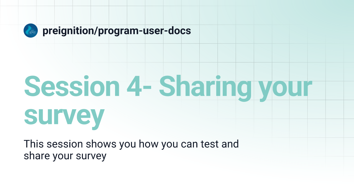 Session 4- Sharing your survey | preignition/program-user-docs