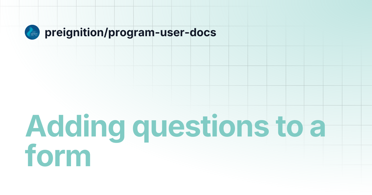Adding questions to a form | preignition/program-user-docs