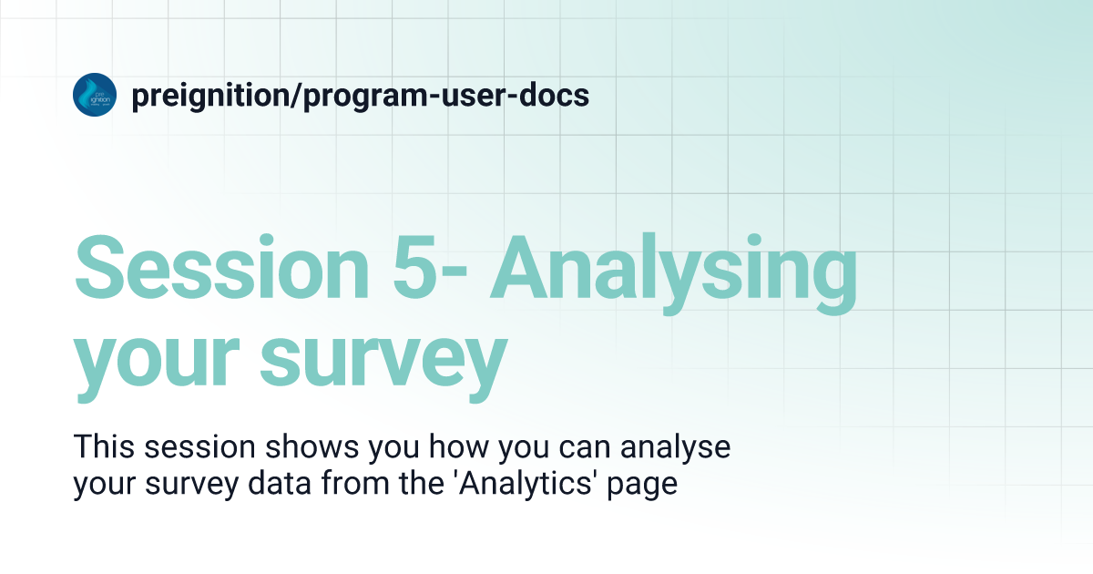 Session 5- Analysing your survey | preignition/program-user-docs