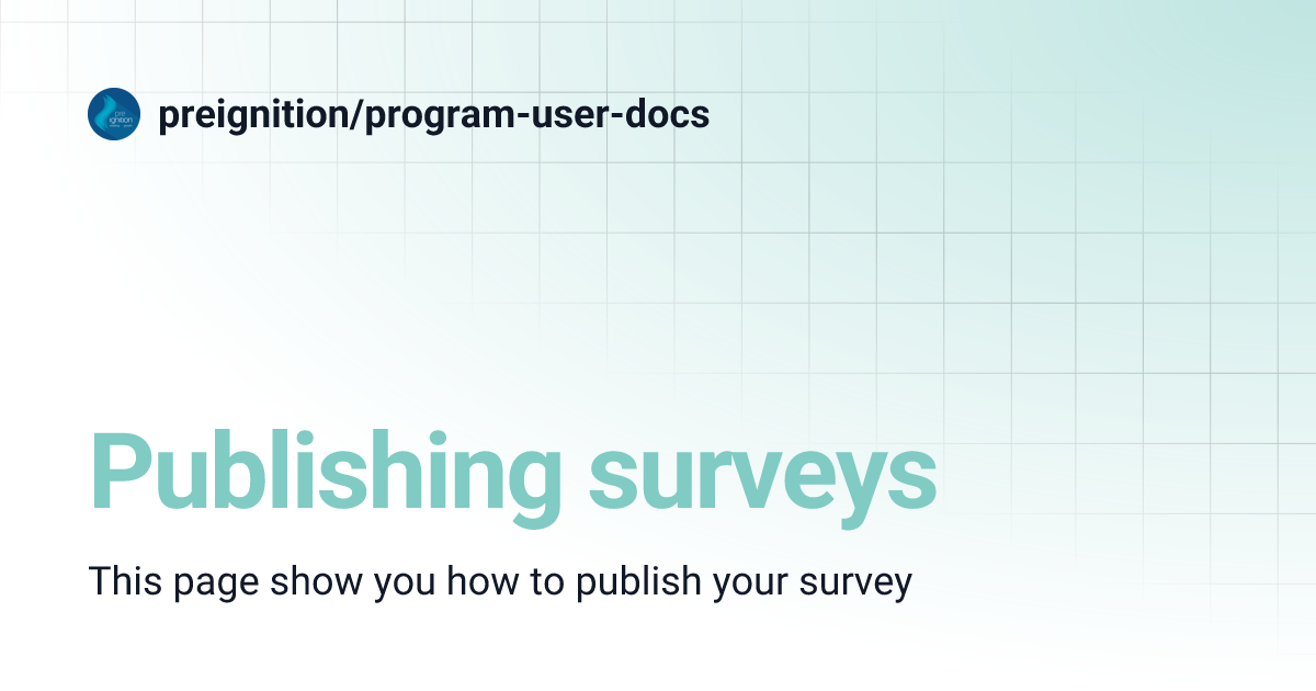 Publishing surveys | preignition/program-user-docs