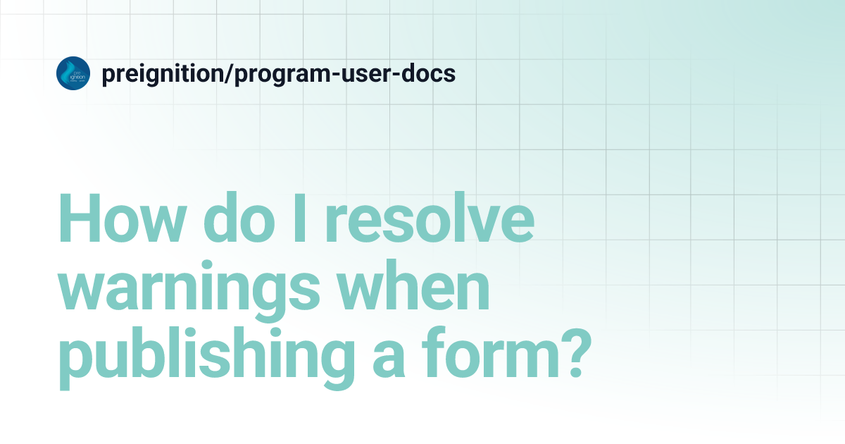 How do I resolve warnings when publishing a form? | preignition/program ...