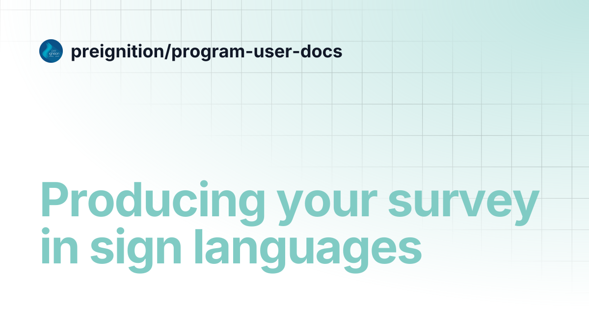 Producing your survey in sign languages | preignition/program-user-docs